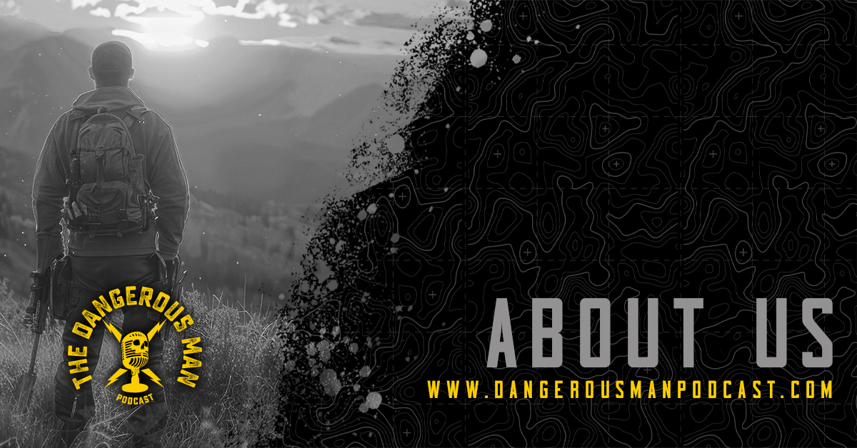 About - The Dangerous Man Podcast